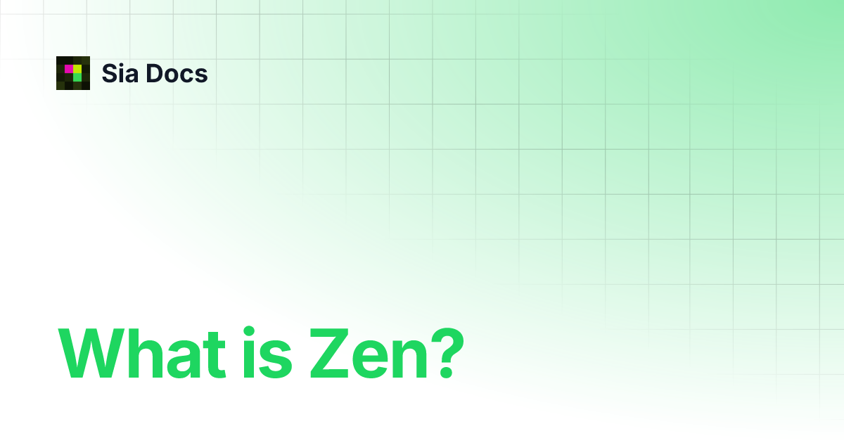 What is Zen? | Legacy | Sia Docs