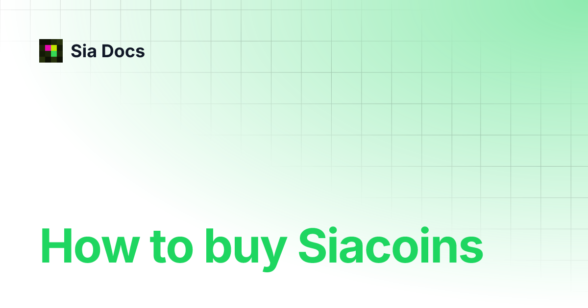 How to buy Siacoins | Legacy | Sia Docs