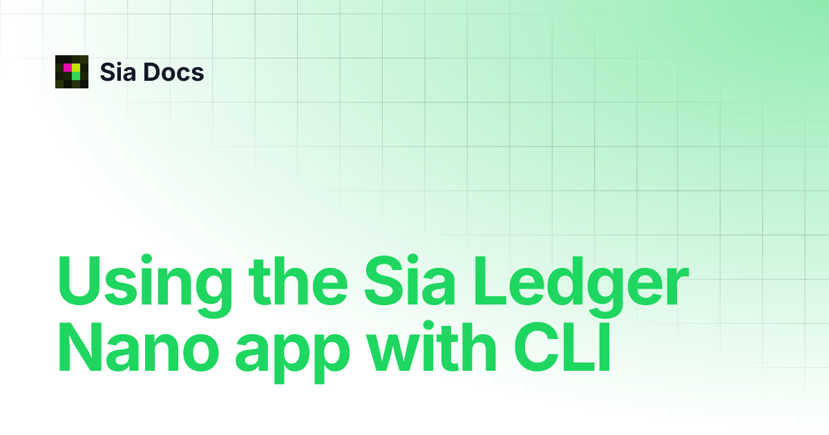 Using the Sia Ledger Nano app with CLI | Sia Docs