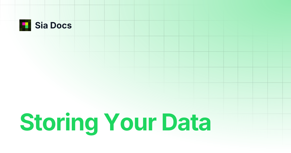 Storing Your Data | Sia Docs